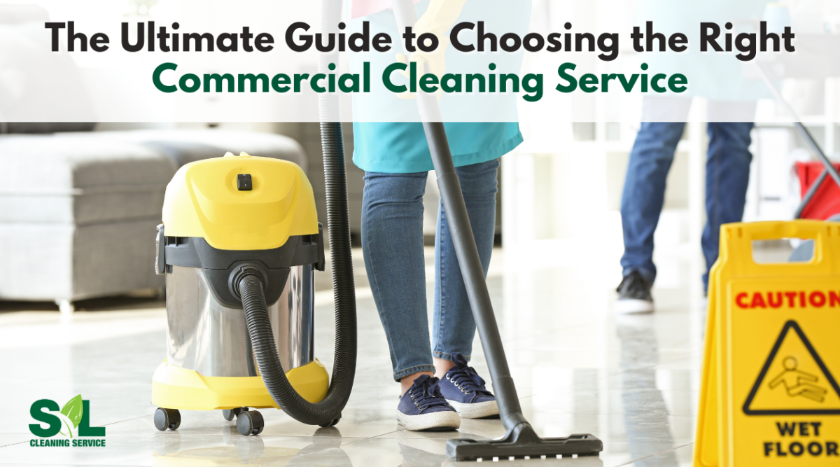 Choosing the right commercial cleaning service | S&L Cleaning